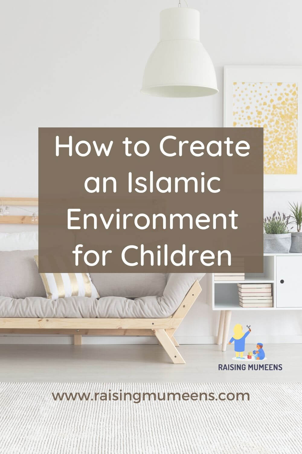 How to Create an Islamic Environment for Children - Raising Mumeens